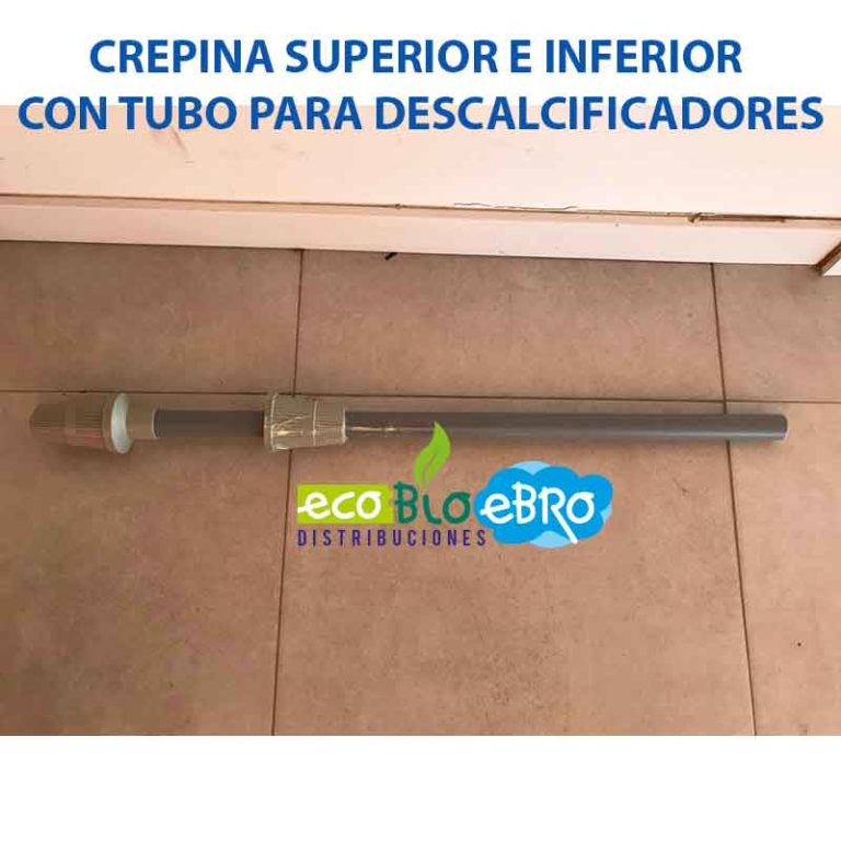 CREPINA SUPERIOR E INFERIOR CON TUBO PARA DESCALCIFICADORES - Ecobioebro